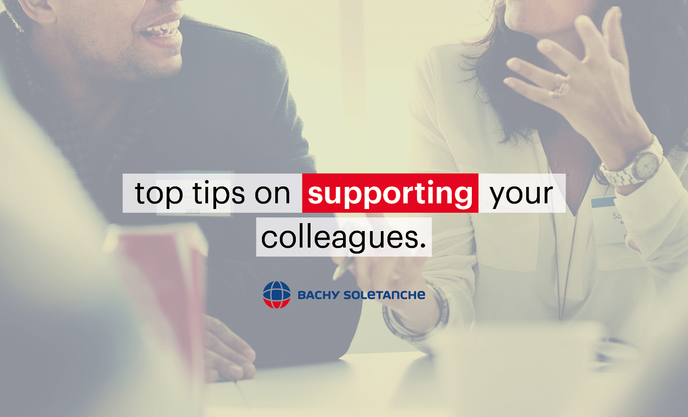 Top tips on how to support your colleagues - Bachy Soletanche